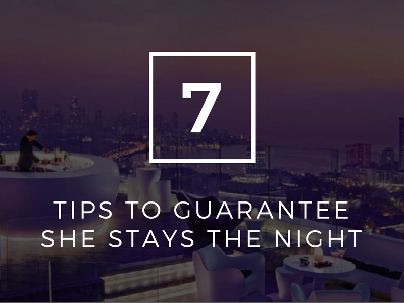 7 Tips to Guarantee She Stays the Night